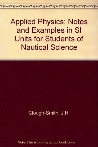 Applied Physics: Notes & Examples in Si Units for Students of Nautical ...