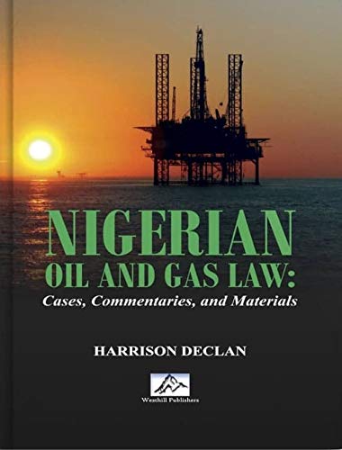 Nigerian Oil and Gas Law: Cases, Commentaries, and Materials: Harrison ...