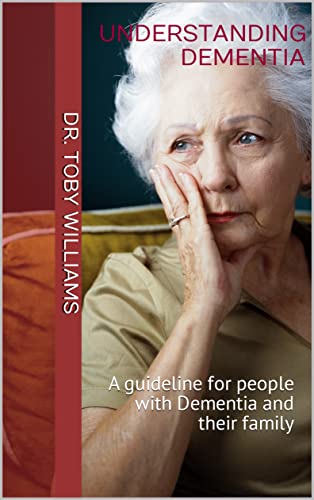 Understanding dementia: A guideline for people with Dementia and their ...