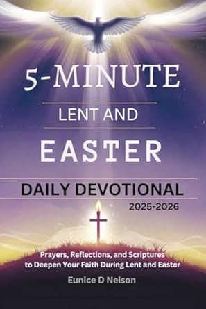 5-MINUTE LENT AND EASTER DAILY DEVOTIONAL 2025-2026: Prayers ...