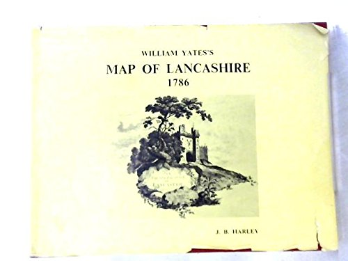 WILLIAM YATES'S MAP OF LANCASHIRE 1786: Amazon.co.uk: Harley, J. B.: Books