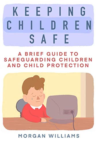 Keeping Children Safe: A Brief Guide to Safeguarding Children and Child ...