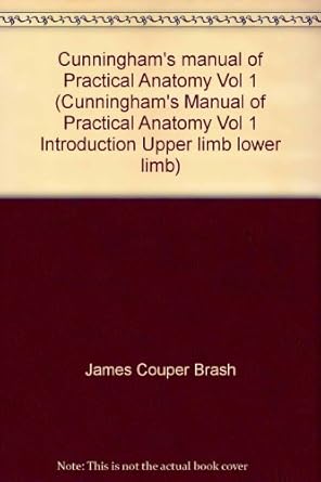 Cunningham's Manual of Practical Anatomy: Daniel John Cunningham ...