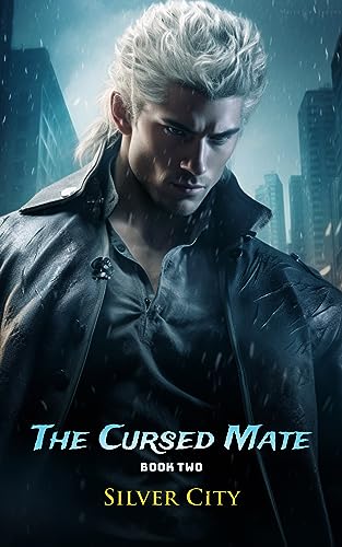 The Cursed Mate - Book Two: Silver City (Mated to My Bully 8) - Kindle ...