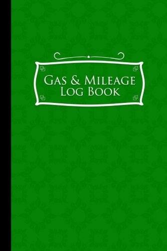 Gas & Mileage Log Book: Mileage Expense Book, Mileage Reporting Log ...