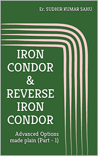 Amazon.com: IRON CONDOR & REVERSE IRON CONDOR: Advanced Options made ...