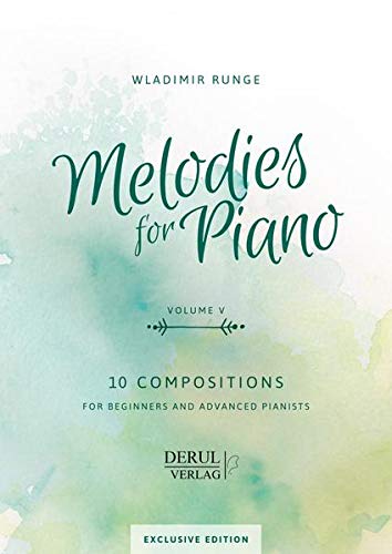 MELODIES for PIANO, VOLUME V, 10 COMPOSITIONS: FOR BEGINNERS AND ...