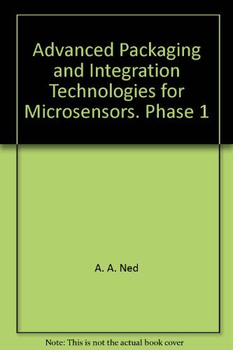 Advanced Packaging and Integration Technologies for Microsensors. Phase ...