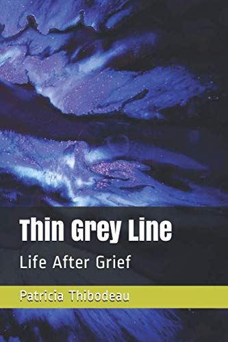 Thin Grey Line: Life After Grief: Thibodeau, Pat: 9781672669085: Amazon ...