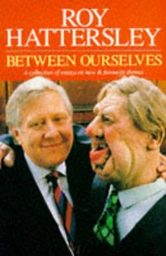 Between ourselves: Hattersley, Roy.: 9780330325745: Amazon.com: Books