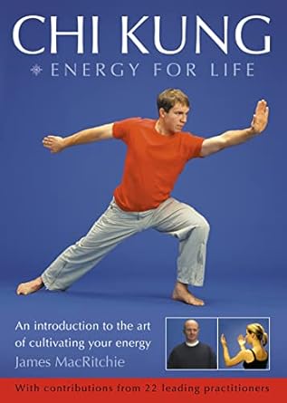 Chi Kung: Energy for Life : An Introduction to the Art of Cultivating ...