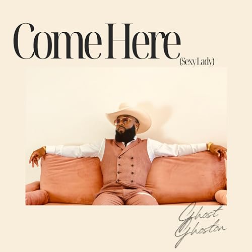 Come Here (Sexy Lady) by Ghost Ghoston on Amazon Music - Amazon.com