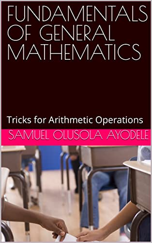 Amazon.com: FUNDAMENTALS OF GENERAL MATHEMATICS: Tricks for Arithmetic ...