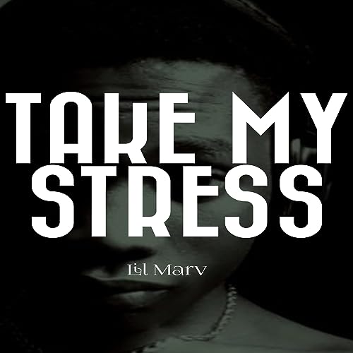 Écouter Take My Stress par Lil Marv sur Amazon Music Unlimited