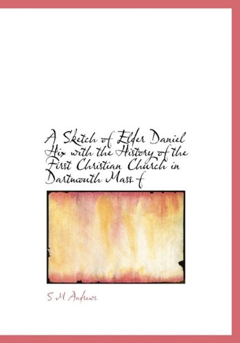 A Sketch of Elder Daniel Hix with the History of the First Christian ...