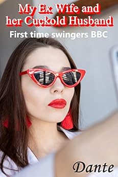 My Ex wife and her Cuckold Husband: First time swingers BBC (English Edition) eBook : x, Dante ...