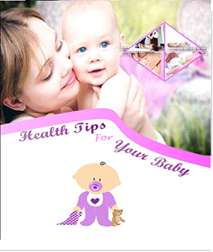Health Tips for Your Baby: The Definitive Nutrition Guide for Families ...
