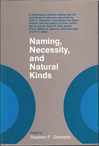 Naming, necessity, and natural kinds: Schwartz, Stephen P., Editor ...