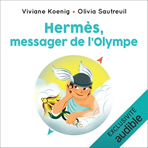 Hermès, messager de l'Olympe : Viviane Koenig, Olivia Sautreuil ...