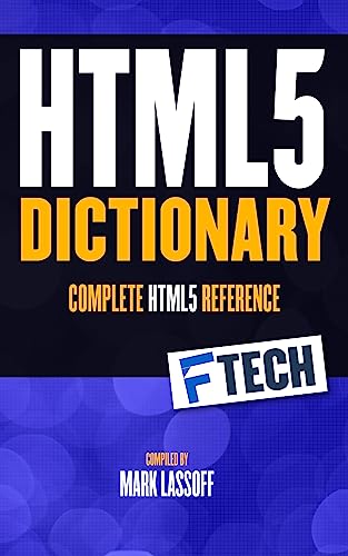 Amazon.com: The HTML5 Dictionary: The Complete, At Your Fingertips ...