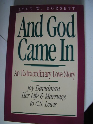 And God Came in by Lyle W. Dorsett (1991-08-02): Amazon.com: Books