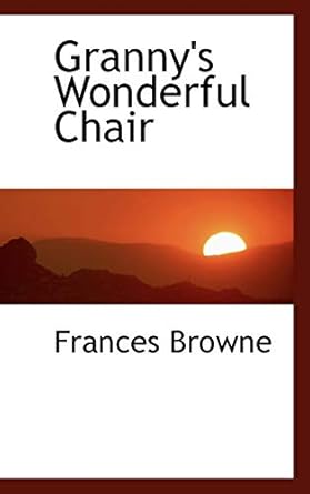 Granny's Wonderful Chair: Browne, Frances: 9781113742841: Amazon.com: Books