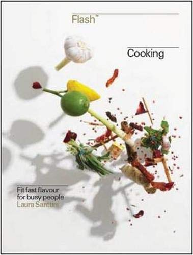 Flash Cooking: Fit Fast Flavours for Busy People: Amazon.co.uk: Laura ...