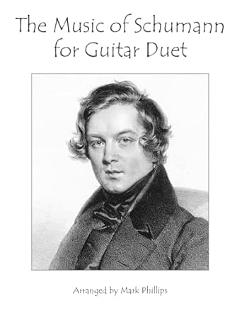 The Music of Schumann for Guitar Duet (Composers’ Masterworks for ...