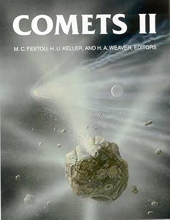 Comets II (The University of Arizona Space Science Series): Festou ...