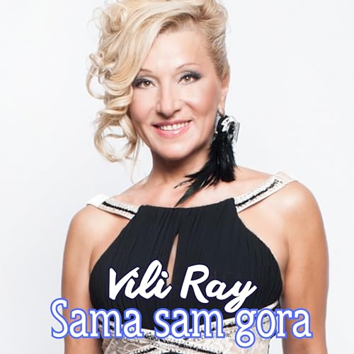 Sama sam gora by Vili Ray on Amazon Music - Amazon.co.uk