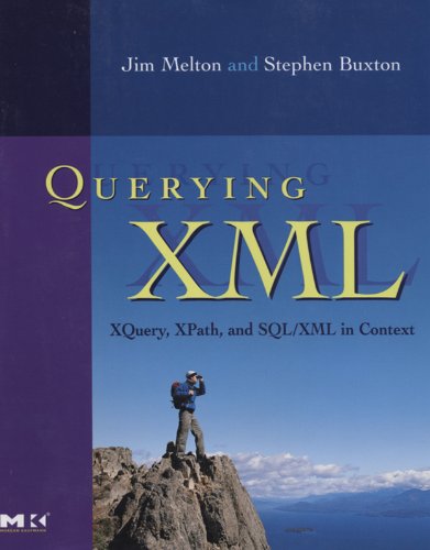 Querying XML: XQuery, XPath, and SQL/XML in context (The Morgan Kaufmann Series in Data ...