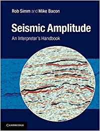 Seismic Amplitude: An Interpreter's Handbook: Bacon, Mike, Simm, Rob ...