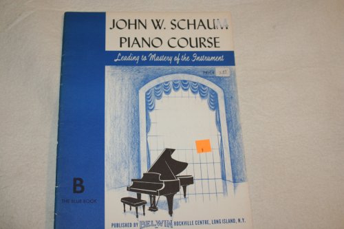 John W. Schaum Piano Course (Leading to the Mastery of the Instrument ...