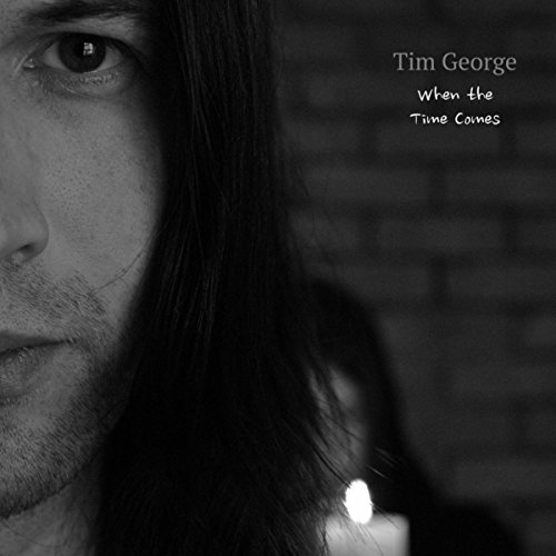 Amazon.com: When the Time Comes : Tim George: Digital Music