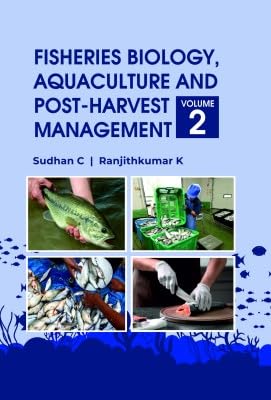 Fisheries Biology, Aquaculture and Post Harvest Management: Vol 2: C ...