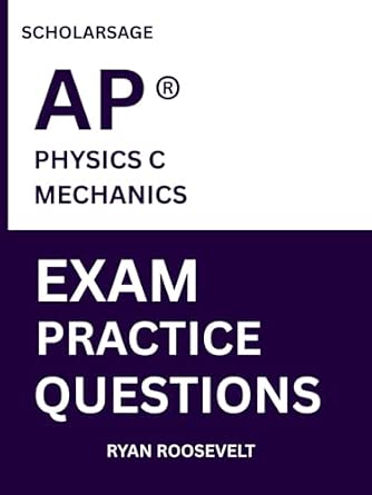 Amazon.com: Scholarsage AP ® PHYSICS C MECHANICS EXAM PRACTICE ...