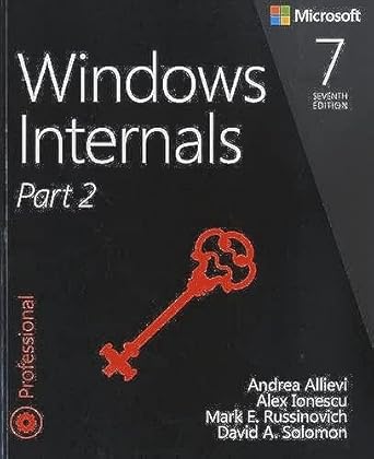 Windows Internals, Part 2: Allievi, Andrea, Russinovich, Mark, Ionescu, Alex, Solomon, David ...