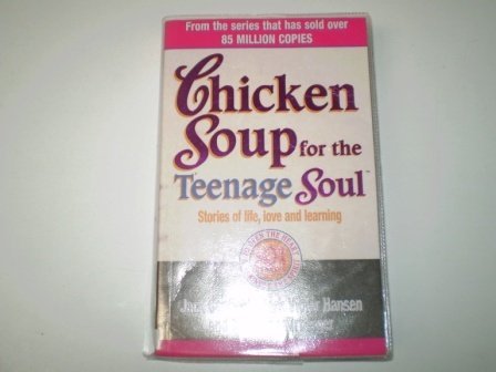 Chicken Soup For The Teenage Soul: Stories of Life, Love and Learning ...