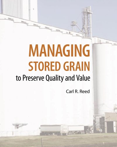 Managing Stored Grain: To Preserve Quality And Value: Reed, Carl R ...