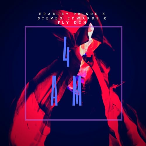 Play 4 AM by Bradley Prince & Steven Edwards feat. Fly Doh on Amazon Music