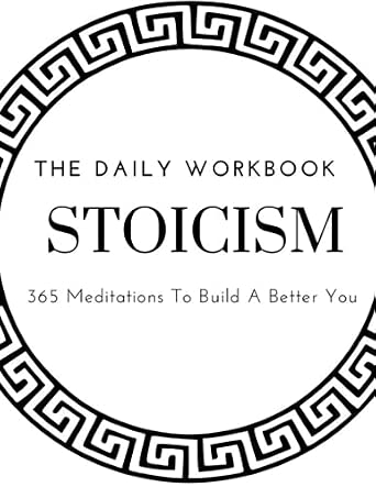 Stoicism- The Daily Workbook: 365 Meditations to Build a Better You ...