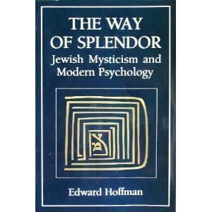 The Way of Splendor: Jewish Mysticism and Modern Psychology: Hoffman ...
