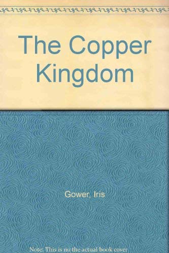 The Copper Kingdom: Amazon.co.uk: Gower, Iris: 9781555471941: Books