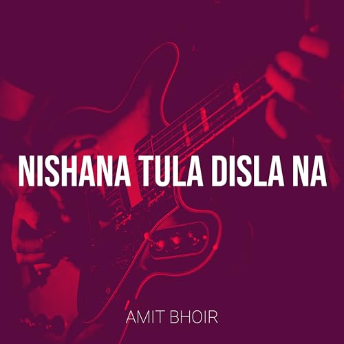 Nishana Tula Disla Na by Amit Bhoir on Prime Music