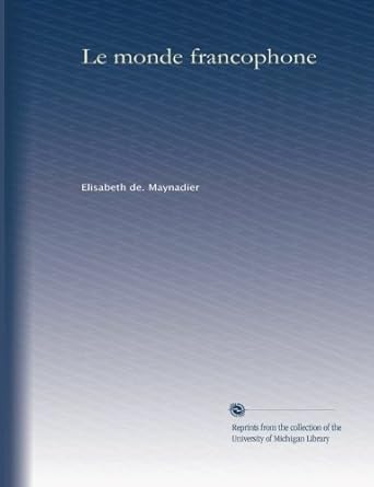 Amazon.com: Le monde francophone (French Edition): Maynadier, Elisabeth ...