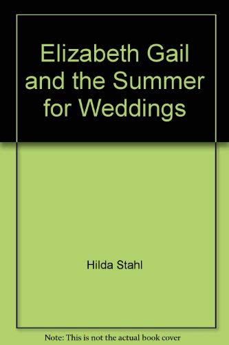 Elizabeth Gail and the Summer for Weddings (Elizabeth Gail, No. 17 ...