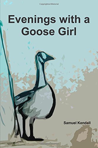 Evenings with a Goose Girl: Kendall, Samuel: 9781105235344: Amazon.com ...