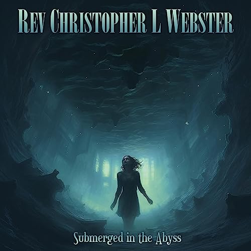 Écouter Submerged in the Abyss par Rev Christopher L Webster sur Amazon ...
