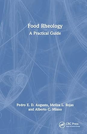 Food Rheology: A Practical Guide: Augusto, Pedro E. D., Rojas, Meliza L ...