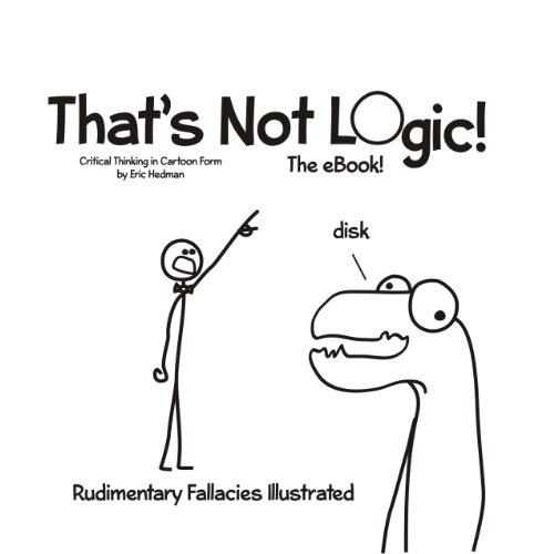 That's Not Logic! The eBook! Critical Thinking in Cartoon Form. eBook ...